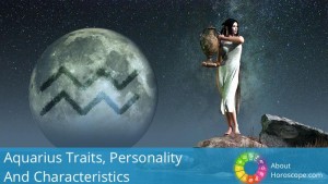 ♒ Aquarius Traits, Personality And Characteristics